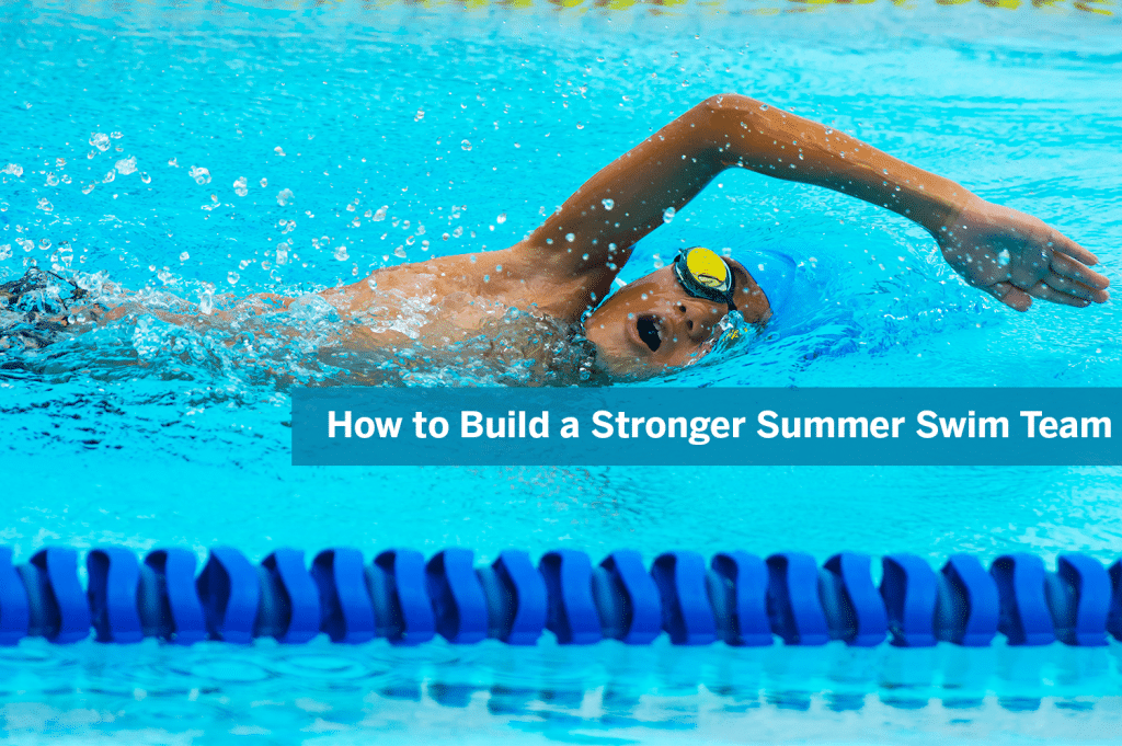 How to Build a Stronger Summer Swim Team - Summer League Swimming