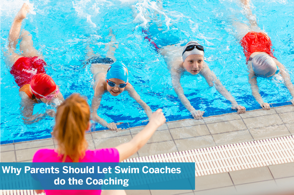 Why Parents Should Let Swim Coaches do the Coaching - Summer League ...